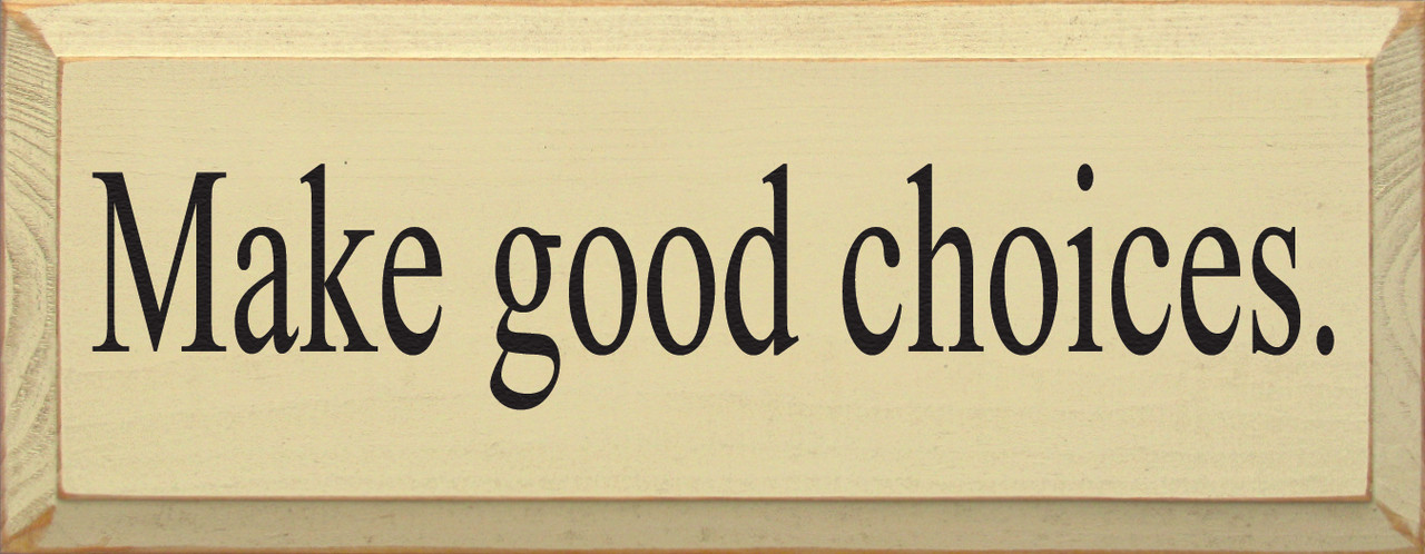 Make Good Choices