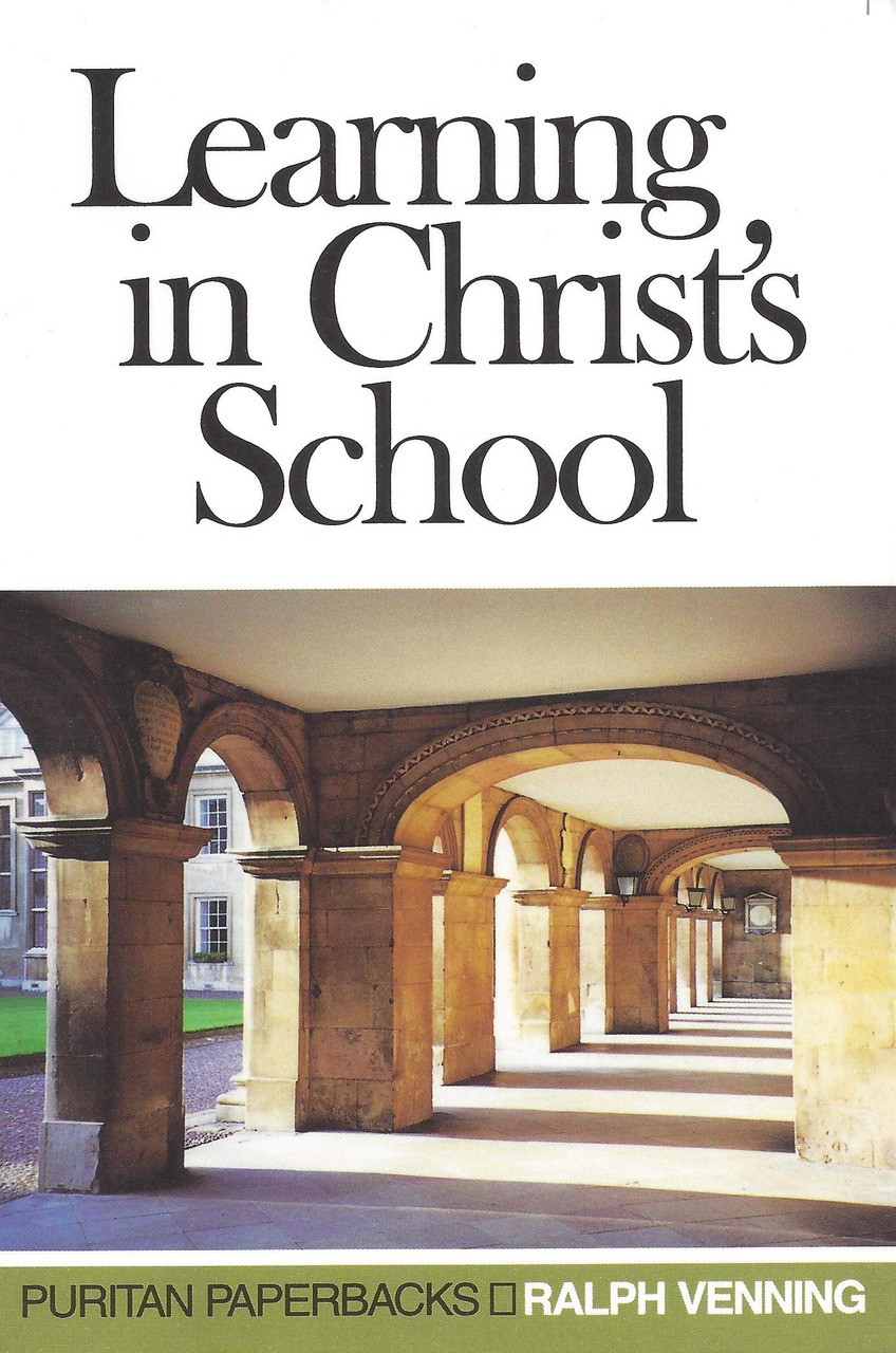 Learning in Christ's School - Puritan Paperbacks (Venning ...