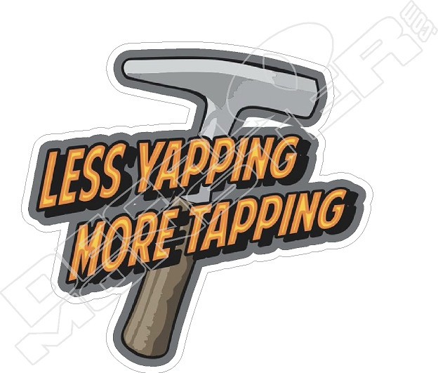 Less Yapping More Tapping Decal Sticker - DecalMonster.com