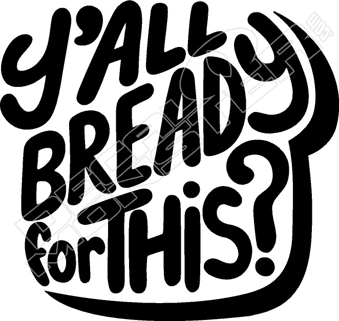 Yall Bready For This Food Decal Sticker