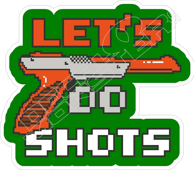 Lets Do Shots Drinking Decal Sticker - DecalMonster.com