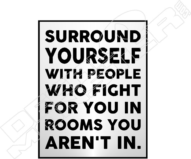 Surround Yourself Rooms Arent In Decal Sticker - DecalMonster.com