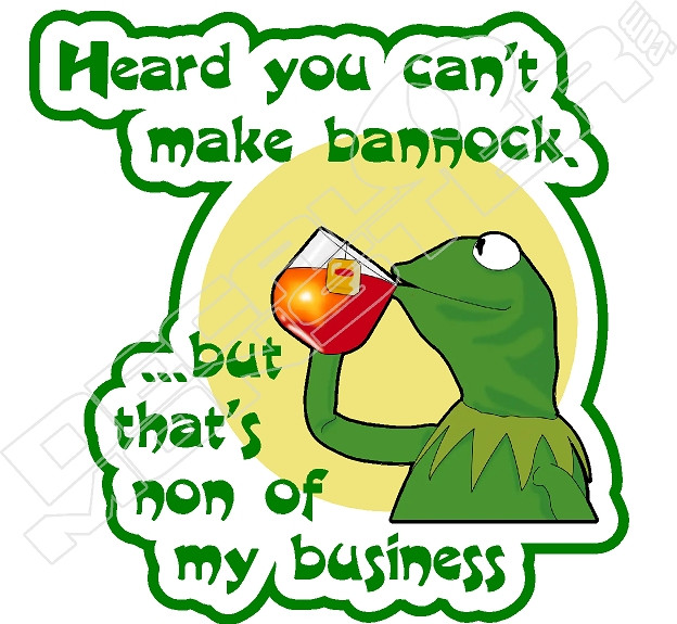 Heard You Cant Make Bannock Decal Sticker - DecalMonster.com