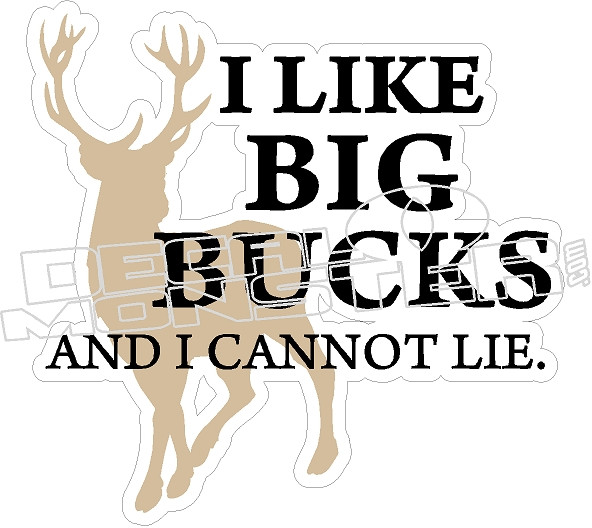 I Like Big Bucks - Hunting Decals - DecalMonster.com