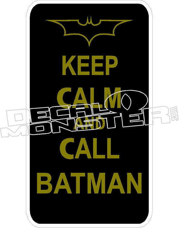 Keep Calm Call Batman Decal Sticker - DecalMonster.com Keep Calm Call Batman Decal Sticker - DecalMonster.com
