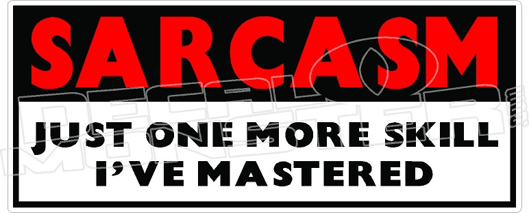 Sarcasm - DecalMonster.com