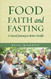 Food, Faith, and Fasting: A Sacred Journey to Better Health - Ancient ...