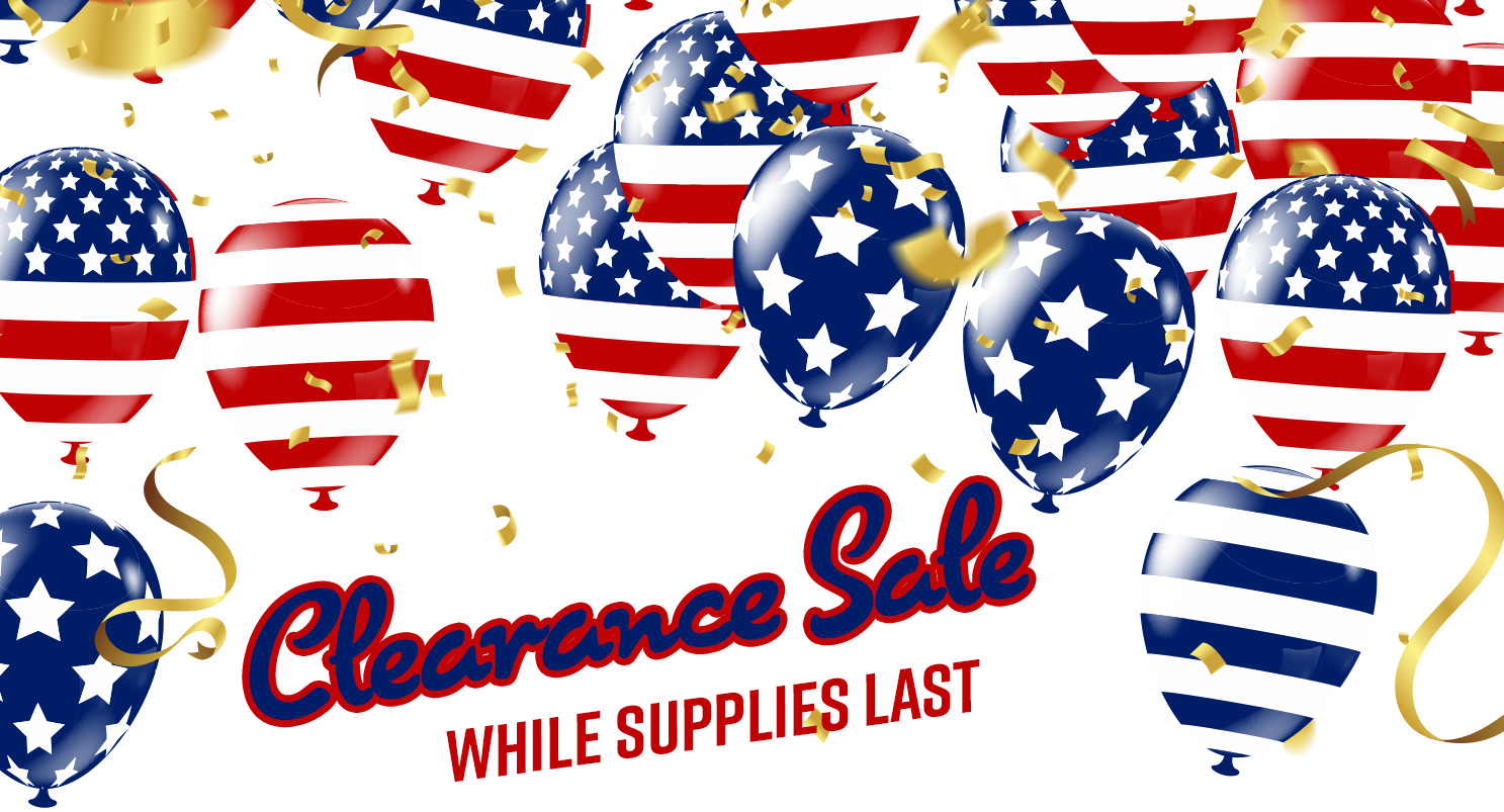 Clearance Sale - While Supplies Last!